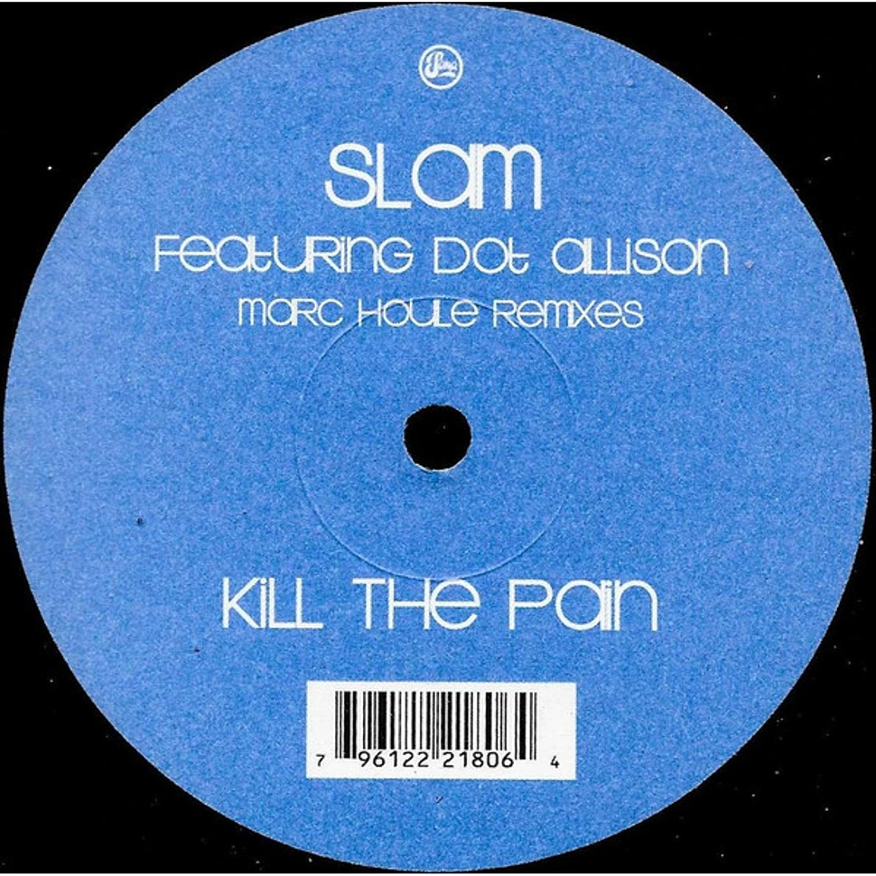 Slam Featuring Dot Allison - Kill The Pain (Marc Houle Remixes) - Vinyl ...